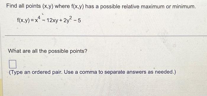 Solved Find all points (x,y) where f(x,y) has a possible | Chegg.com