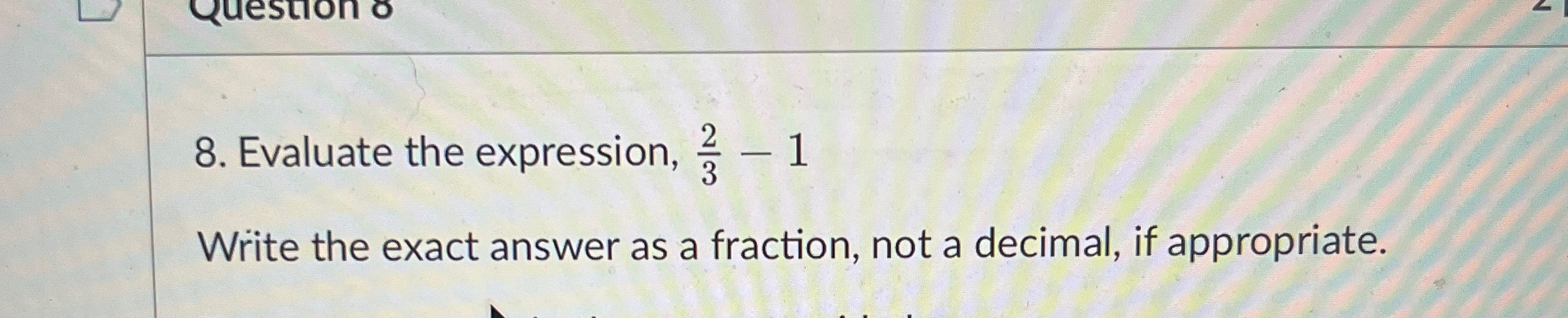 Solved Evaluate the expression, 23-1Write the exact answer | Chegg.com
