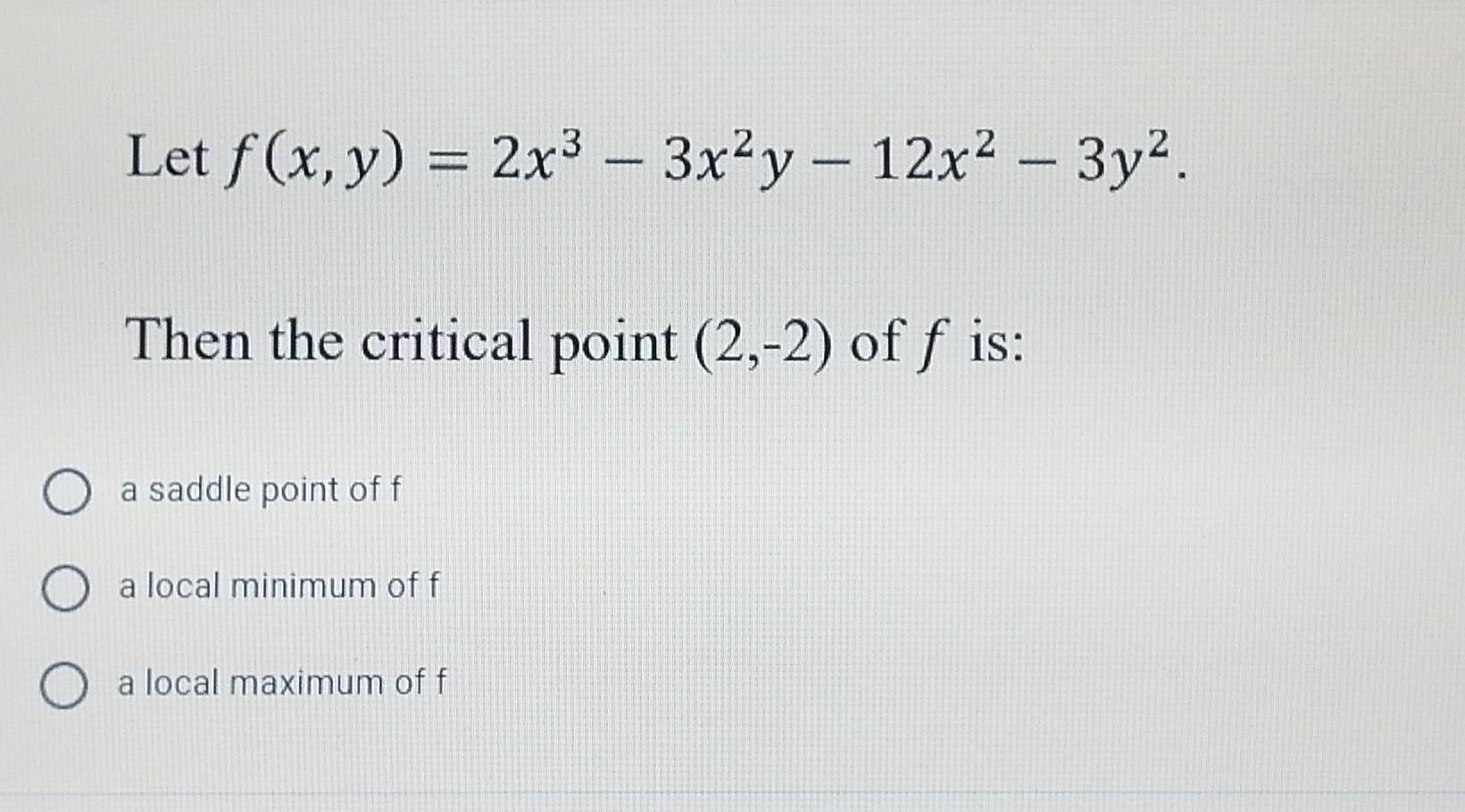 Solved Let f (x,y) = 2x3 - 3x2y - 12x2 – 3y2 - Then the | Chegg.com