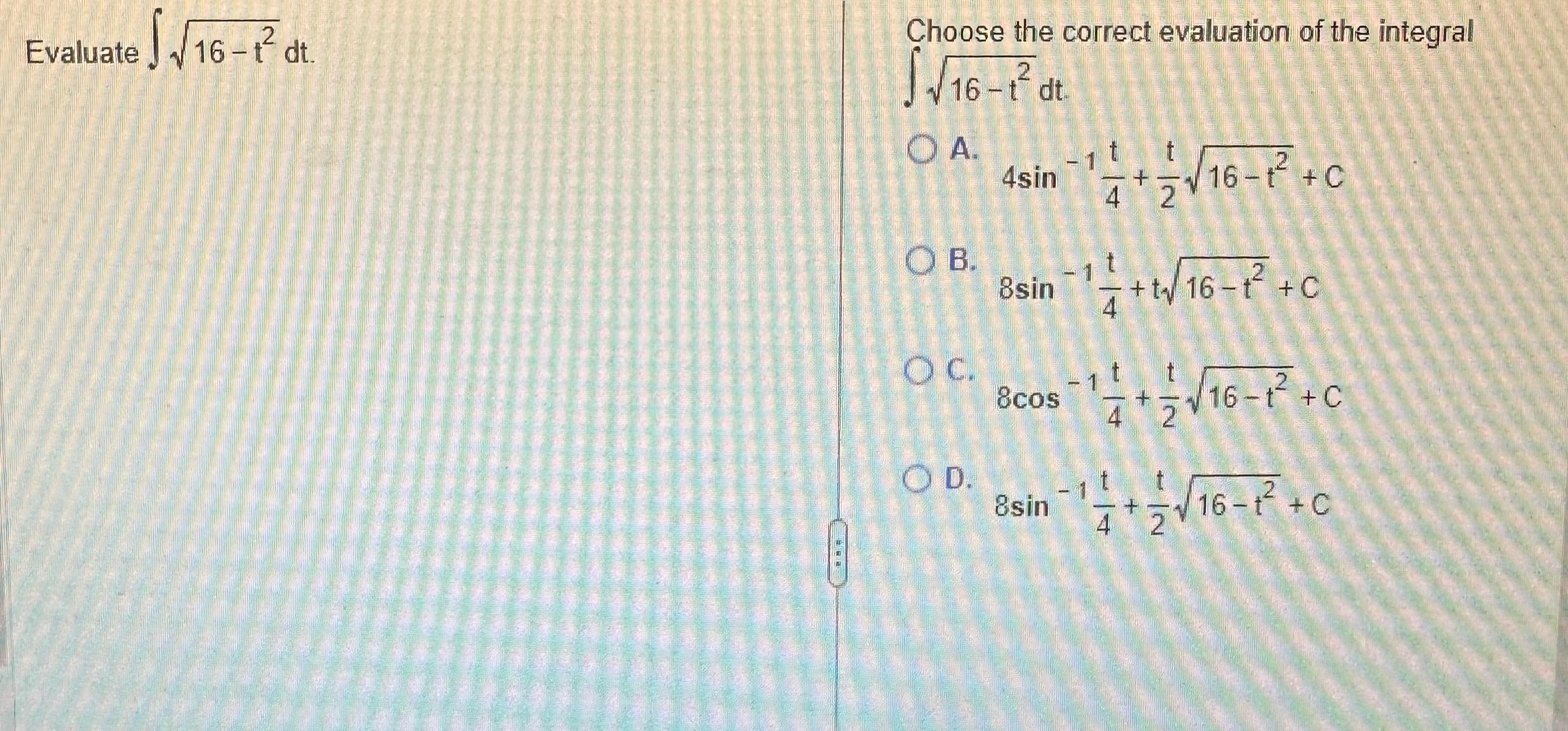 Solved Evaluate ∫﻿﻿16-t22dtChoose the correct evaluation of | Chegg.com