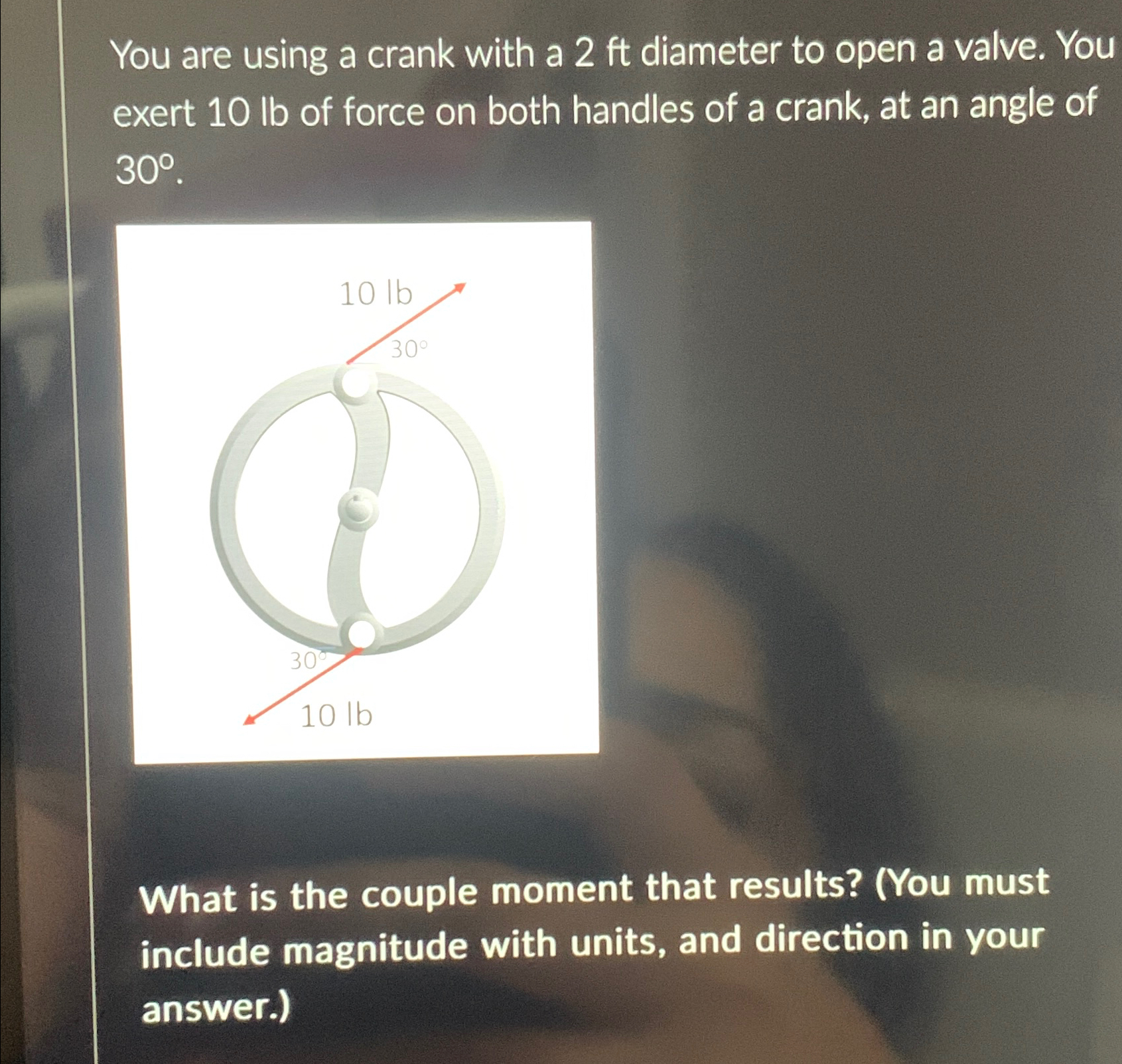 Solved You are using a crank with a 2ft ﻿diameter to open a | Chegg.com