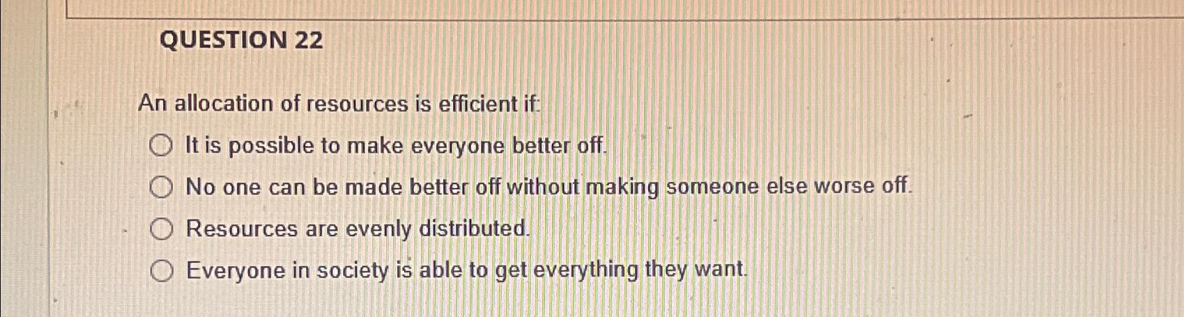Solved QUESTION 22An allocation of resources is efficient | Chegg.com