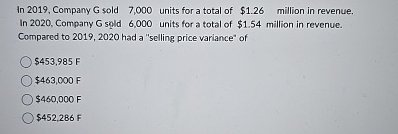 Solved In 2019 , Company G sold 7,000 units for a total of | Chegg.com