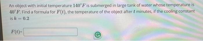 Solved An object with initial temperature 140∘F is submerged | Chegg.com