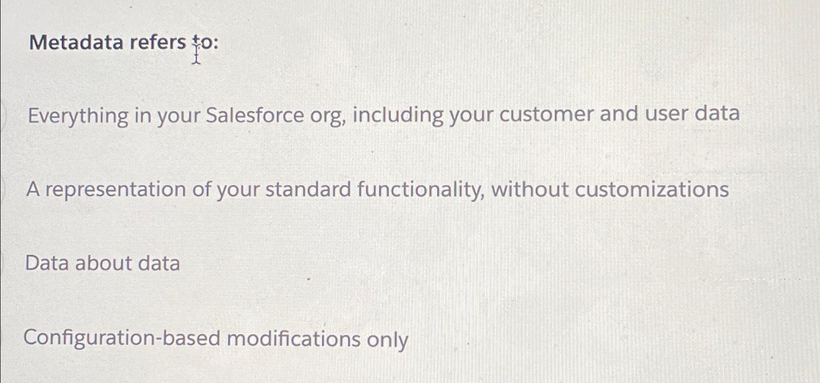 Solved Metadata refersEverything in your Salesforce org, | Chegg.com