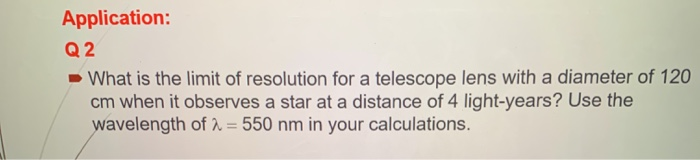 Solved Application: Q2 What is the limit of resolution for a | Chegg.com