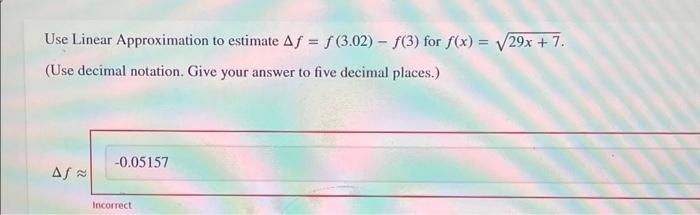 Solved Use Linear Approximation to estimate Af = | Chegg.com