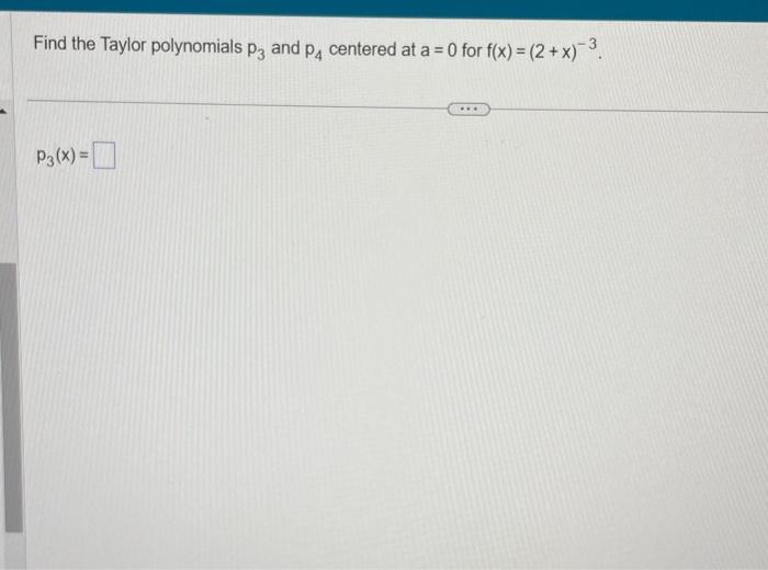 Solved Find the Taylor polynomials p3 and p4 centered at a=0 | Chegg.com