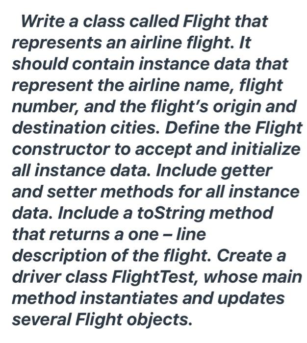 Solved Write a class called Flight that represents an | Chegg.com