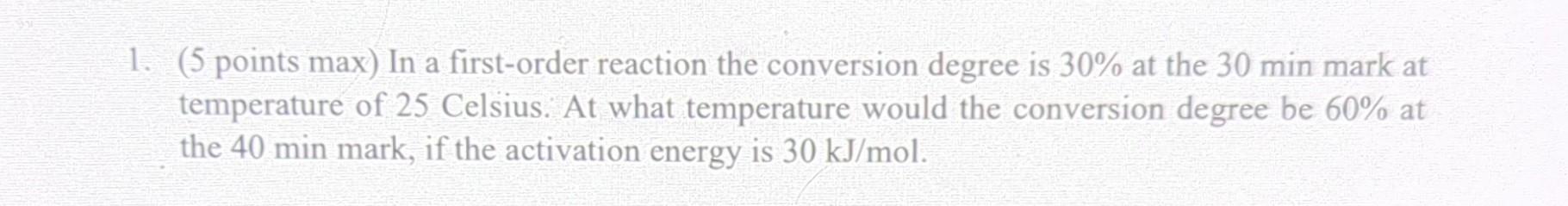 Solved 1. ( 5 points max ) In a first-order reaction the | Chegg.com