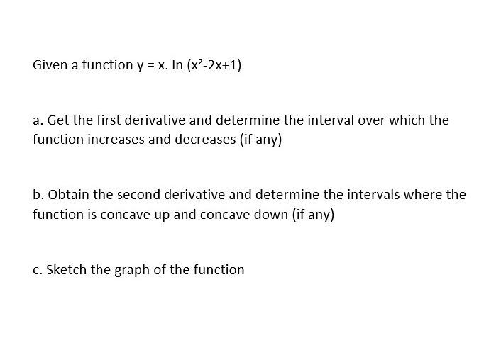 Solved Given a function y=x*ln(x2-2x+1)a. ﻿Get the first | Chegg.com