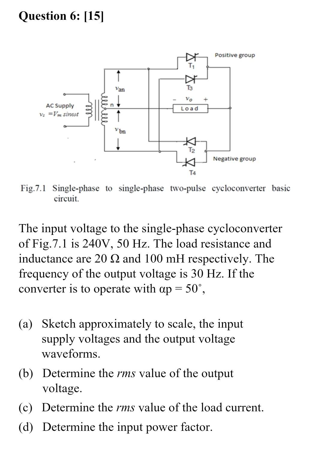 Solved Question 6: [15] Fig.7.1 Single-phase to single-phase | Chegg.com
