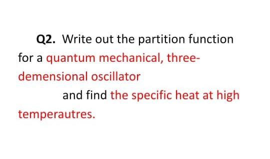 Solved Q2. Write out the partition function for a quantum | Chegg.com