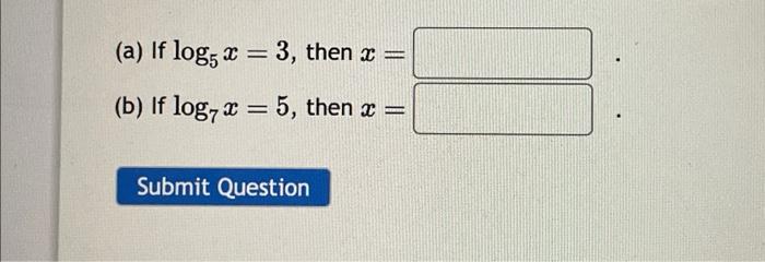Solved (a) If log5x=3, then x= (b) If log7x=5, then x= | Chegg.com