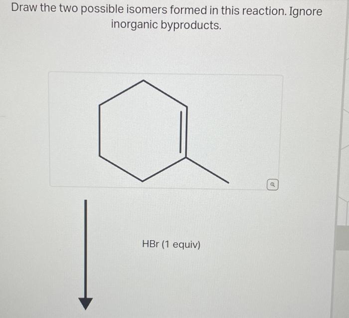 Solved Draw the two possible isomers formed in this | Chegg.com