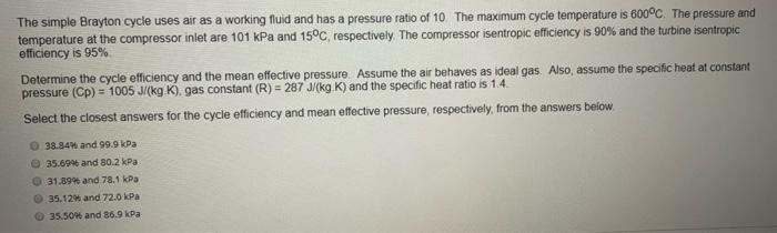 Solved The simple Brayton cycle uses air as a working fluid | Chegg.com