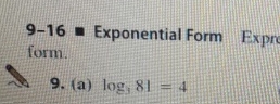 Solved 9-16 ﻿Exponential Form Expn form.9. (a) log381=4 | Chegg.com