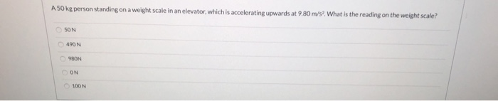 Solved A 50 kg person standing on a weight scale in an | Chegg.com