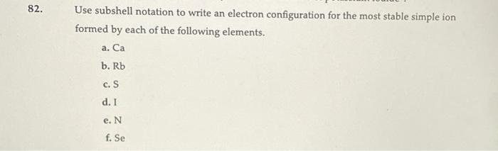 Solved 82. Use subshell notation to write an electron | Chegg.com
