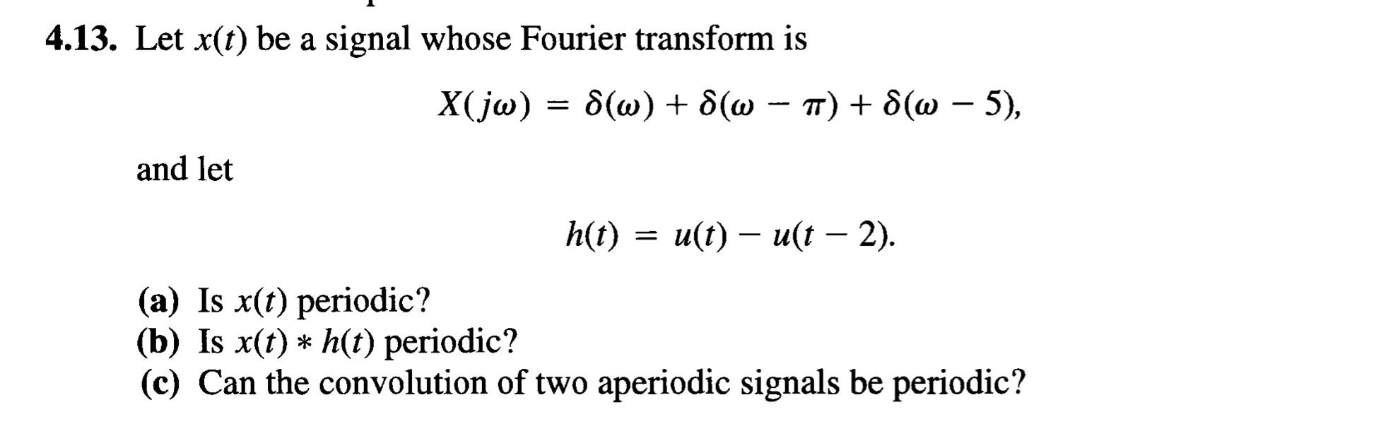Solved 4.13. ﻿Let x(t) ﻿be a signal whose Fourier transform | Chegg.com