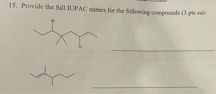 Solved 15. Provide the full IUPAC names for the following | Chegg.com