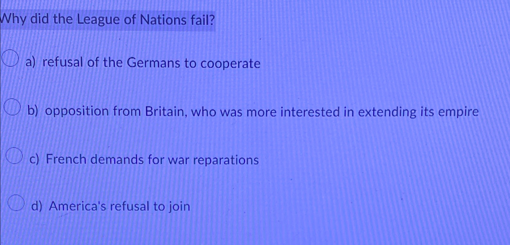 Solved Why did the League of Nations fail?a) ﻿refusal of the | Chegg.com