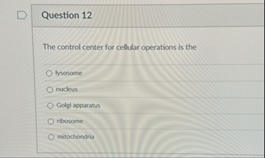 Solved Question 12The control center for cellular operations | Chegg.com
