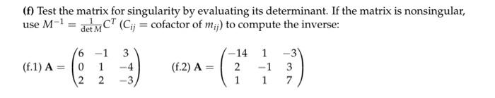 Solved (f) Test the matrix for singularity by evaluating its | Chegg.com