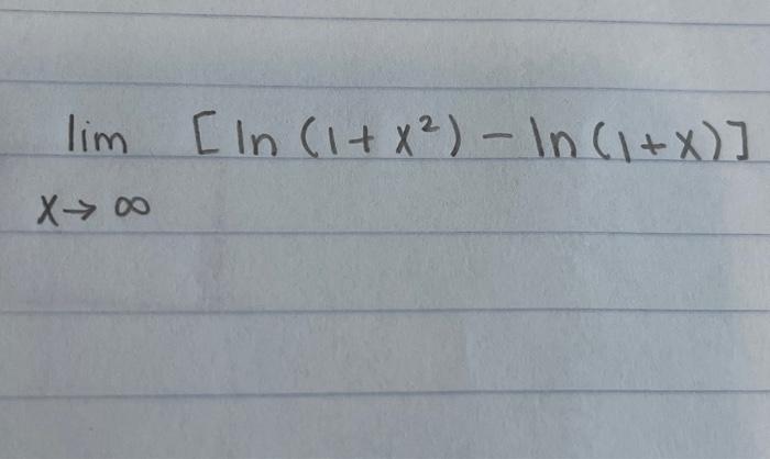 limx→∞[ln(1+x2)−ln(1+x)] | Chegg.com