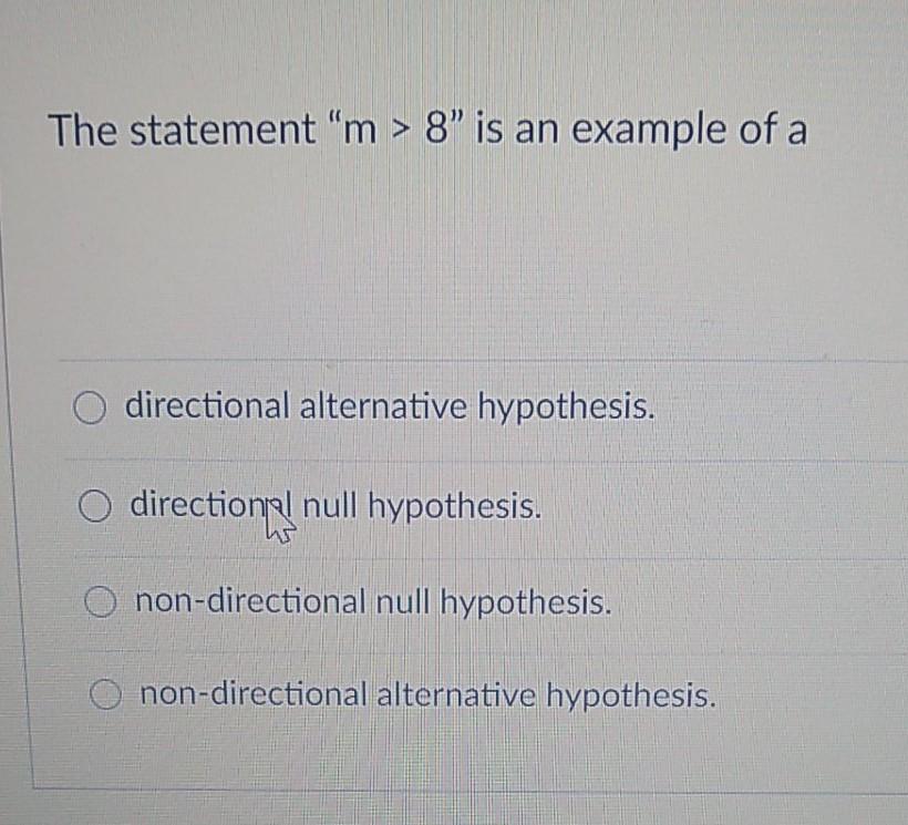 Solved The statement "m > 8" is an example of a directional | Chegg.com