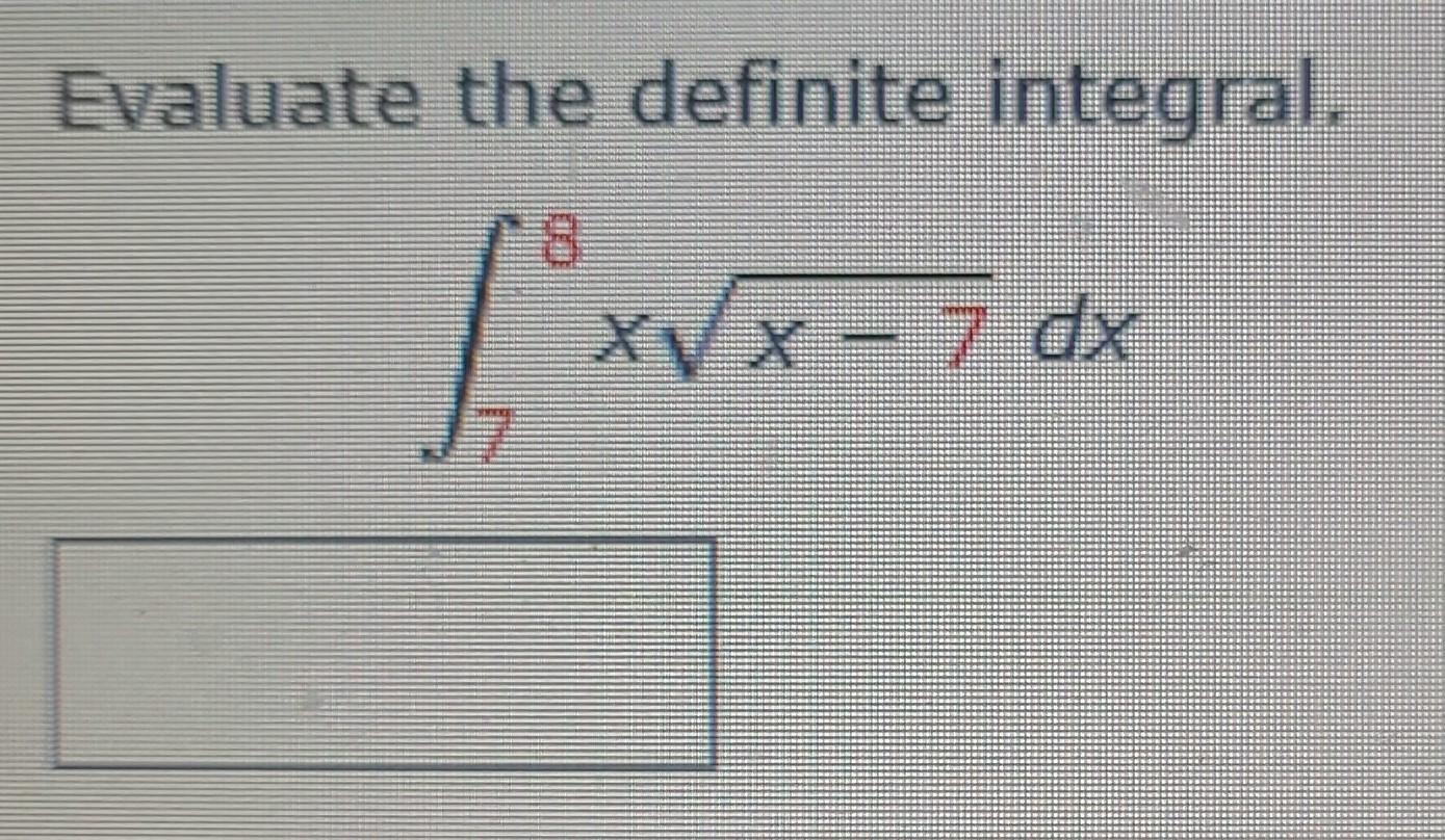 Solved Evaluate the definite integral. ∫78xx−7dx | Chegg.com