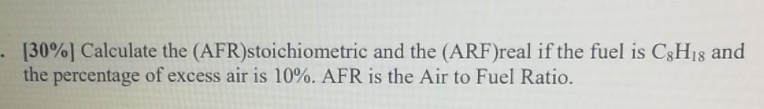Solved [30% Calculate the (AFR)stoichiometric and the | Chegg.com