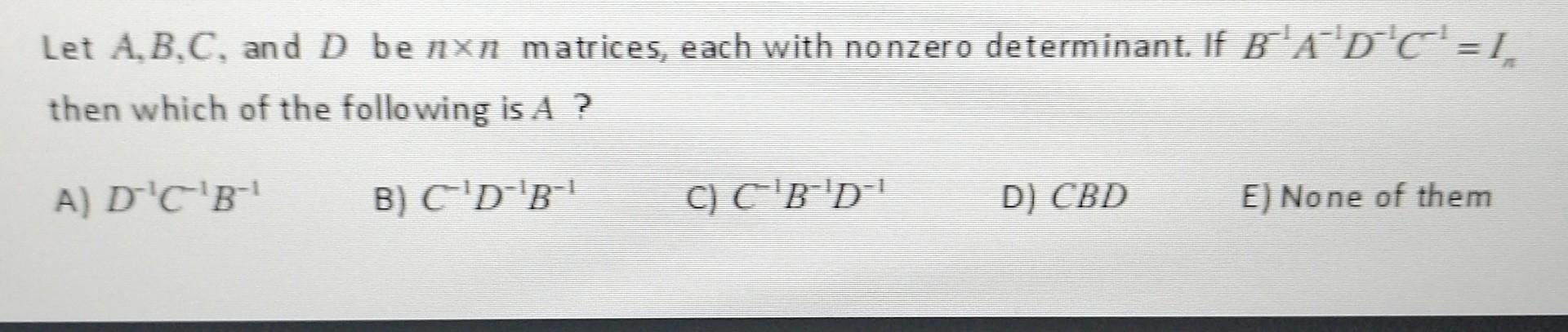 Let A,B,C, and D be n×n matrices, each with nonzero | Chegg.com