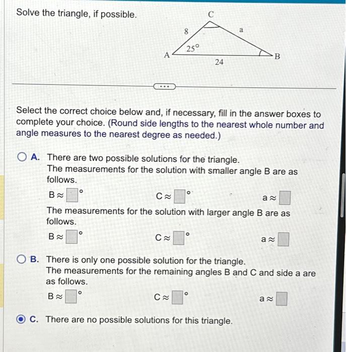 Solved Solve the triangle, if possible. Select the correct | Chegg.com