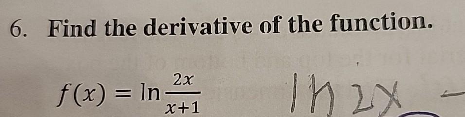 Solved Find the derivative of the function.f(x)=ln2xx+1 | Chegg.com