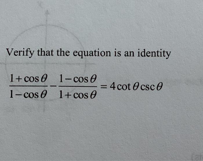 Solved Verify that the equation is an identity 1+cos e 1-cos | Chegg.com