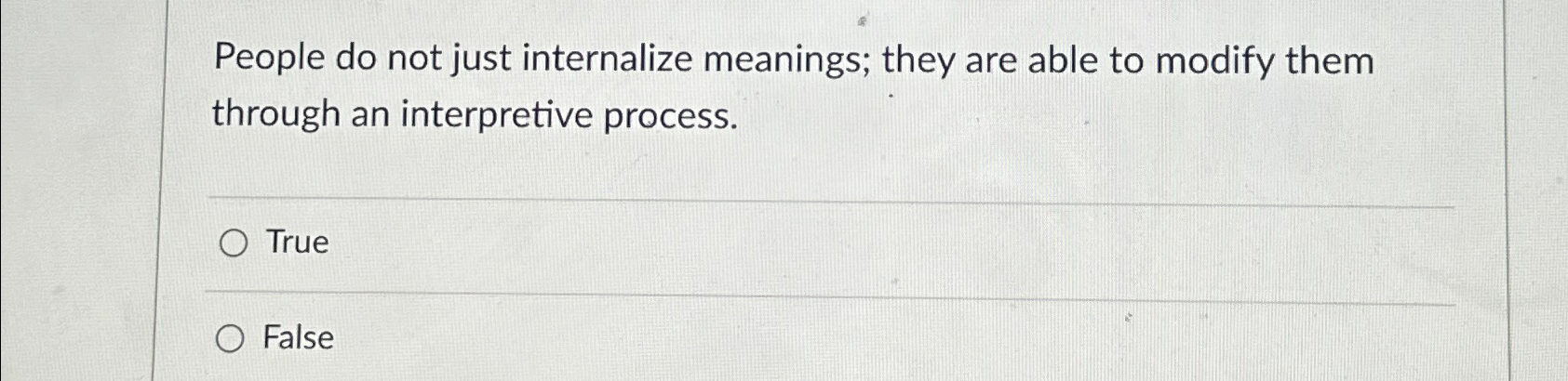 Solved People do not just internalize meanings; they are | Chegg.com