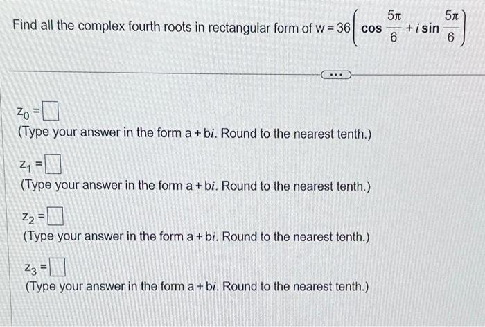 Solved Find all the complex fourth roots in rectangular form | Chegg.com