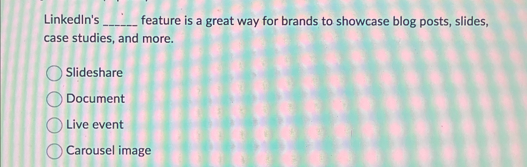 Solved Linkedln's feature is a great way for brands to | Chegg.com