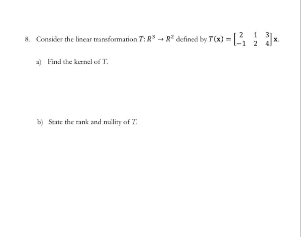 Solved 8. Consider the linear transformation T:R3→R2 defined | Chegg.com