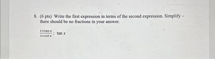 Solved 8. (6 pts) Write the first expression in terms of the | Chegg.com