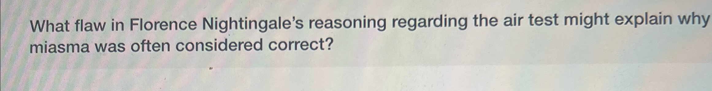 Solved What flaw in Florence Nightingale's reasoning | Chegg.com Solved What flaw in Florence Nightingale's reasoning | Chegg.com