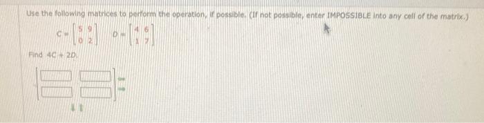 [Solved]: Use the following matrices to perform the opersti
