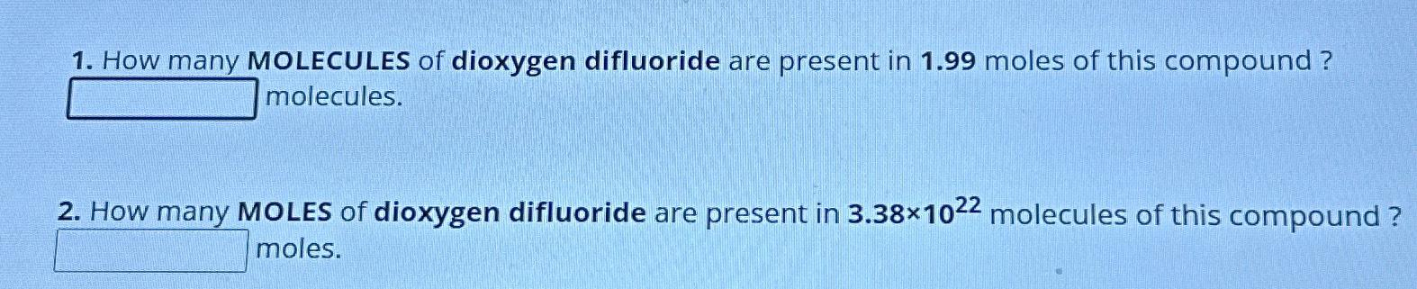 Solved How many MOLECULES of dioxygen difluoride are present | Chegg.com