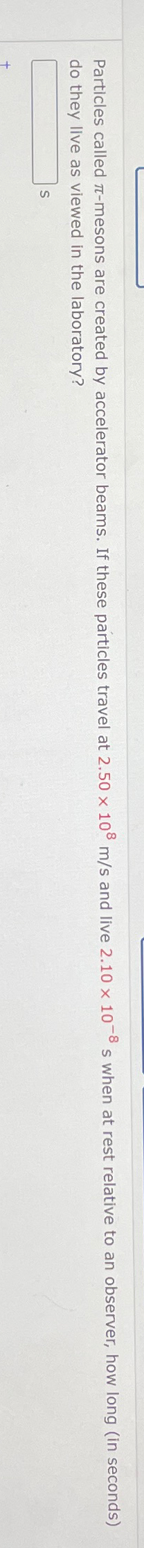 Solved Particles called π-mesons are created by accelerator | Chegg.com