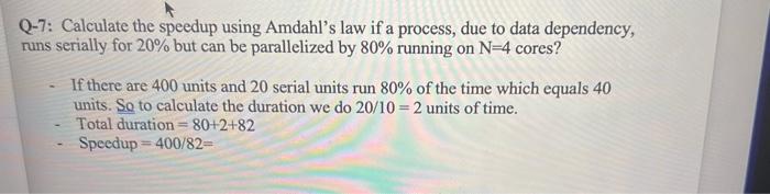 Solved Q-7: Calculate the speedup using Amdahl's law if a | Chegg.com