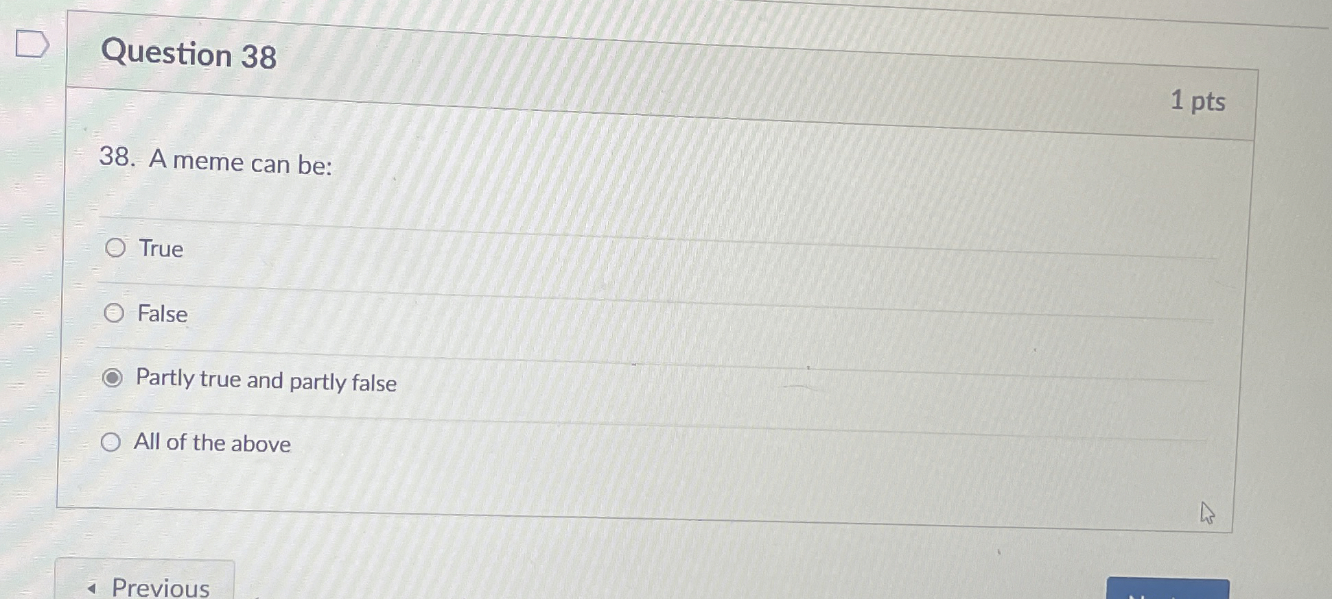 Solved Question 381 ﻿pts38. ﻿A meme can be:TrueFalsePartly | Chegg.com