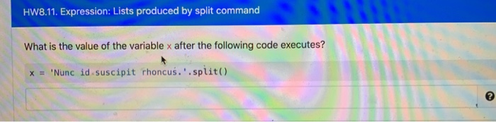 Solved HW8.11. Expression: Lists produced by split command | Chegg.com