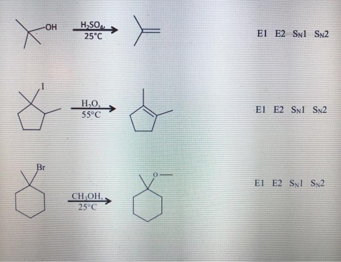 Solved -ОН X H2SO4 25°C El E2 Snl SN2 H,O. 55°C E1 E2 Snl | Chegg.com