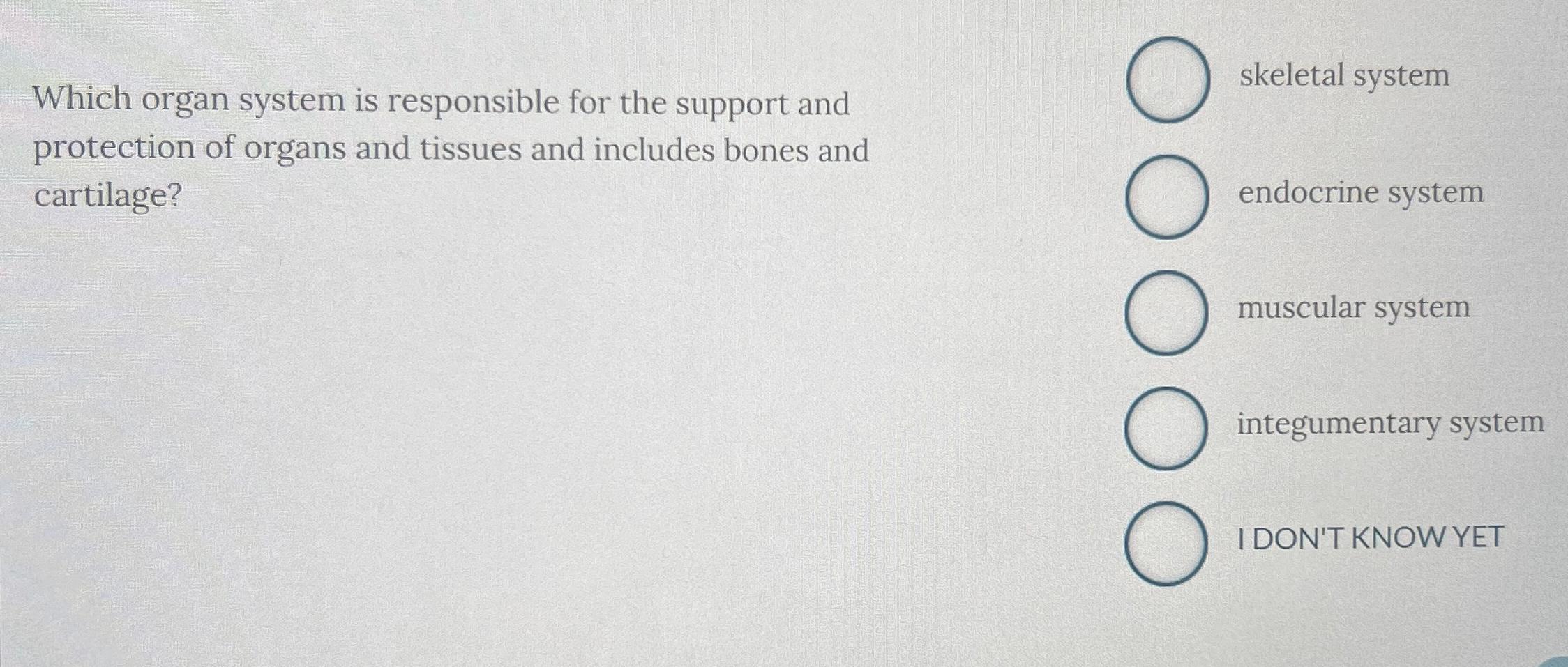 Solved Which organ system is responsible for the support and | Chegg.com